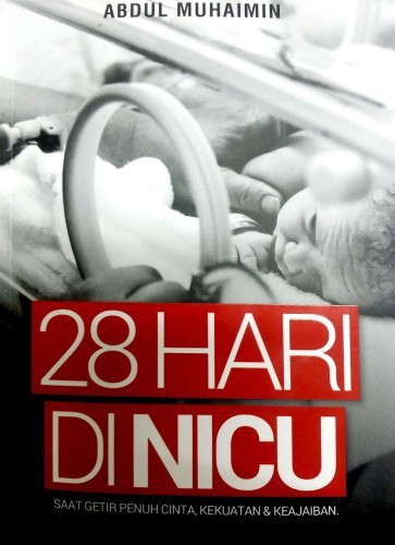 28 Hari Di NICU: Saat Getir, Kekuatan & Keajaiban by Abdul Muhaimin | Goodreads