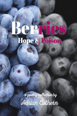 Berries: Hope and Poison by Adrian Cothern | Goodreads