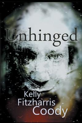 Unhinged by Kelly Fitzharris Coody | Goodreads