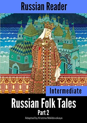 Russian Reader: Intermediate. Russian Folk Tales Part 2, annotated by ...