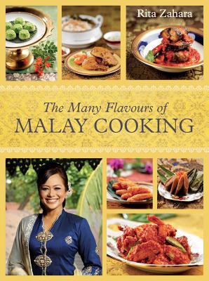 The Many Flavours of Malay Cooking by Rita Zahara | Goodreads