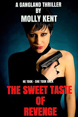 The Sweet Taste of Revenge: He Took - She Took Back by Molly Kent ...