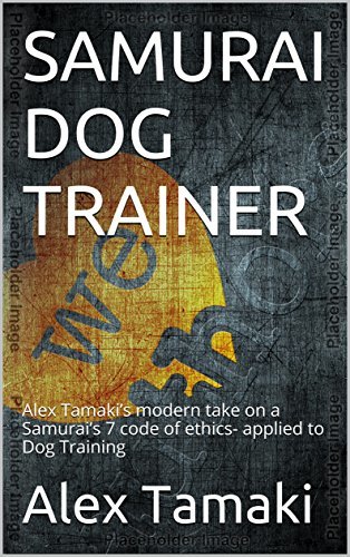 SAMURAI DOG TRAINER: Alex Tamaki’s modern take on a Samurai’s 7 code of ...