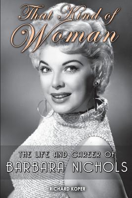 That Kind of Woman: The Life and Career of Barbara Nichols by Richard ...