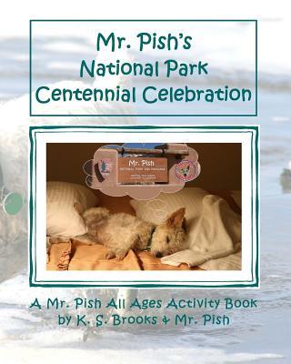Mr. Pish's National Park Centennial Celebration: A Mr. Pish All Ages ...