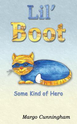 LIl' Boot: Some Kind of Hero by Margo Cunningham | Goodreads