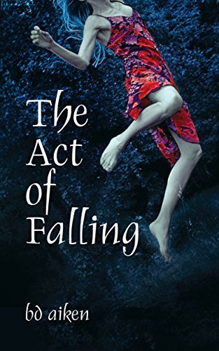 The Act of Falling by B Aiken | Goodreads