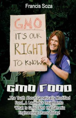 GMO Food: The Truth About Genetically Modified Food...A Layman's ...