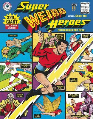 Super Weird Heroes: Outrageous But Real! by Craig Yoe | Goodreads