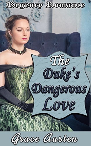 The Duke's Dangerous Love by Grace Austen | Goodreads