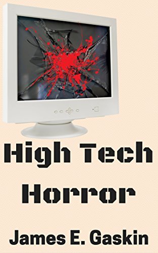 High Tech Horror: Five Tales of Twisted Tech by James E. Gaskin | Goodreads