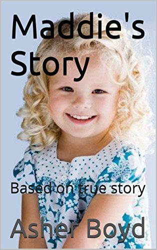 Maddie's Story: Based on true story by Asher Boyd | Goodreads