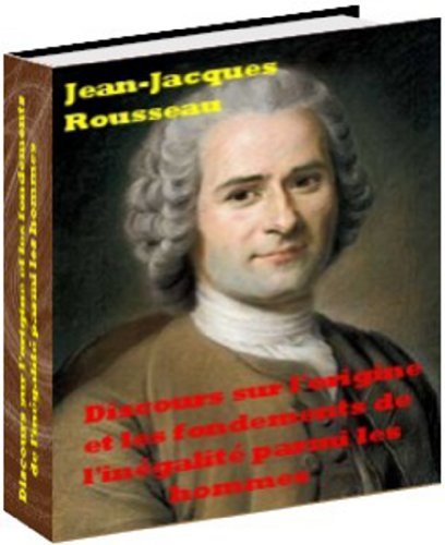 Discours sur l'origine et les fondements de l'inégalité parmi les ...