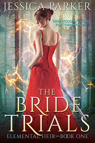 The Bride Trials (Elemental Heir Book 1) by Jessica Parker | Goodreads