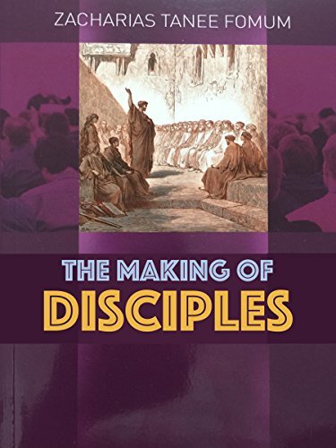 The Making of Disciples by Zacharias Tanee Fomum | Goodreads