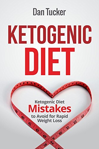 Ketogenic Diet: Ketogenic Diet Mistakes to Avoid for Rapid Weight Loss by Dan Tucker | Goodreads