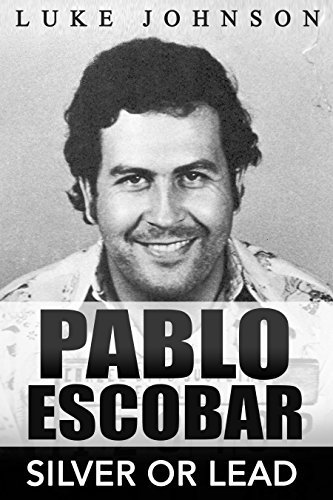 Pablo Escobar: The Worlds Most Famous Drug Lord by Luke Johnson | Goodreads