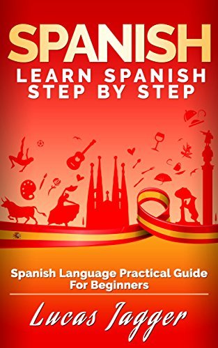 Learn Spanish Step by Step: Spanish Language Practical Guide for ...