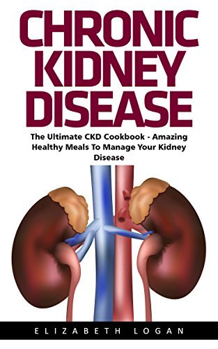 Chronic Kidney Disease: The Ultimate CKD Cookbook - Amazing Healthy ...