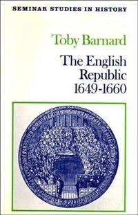 English Republic: 1649-1660 by Toby Barnard | Goodreads