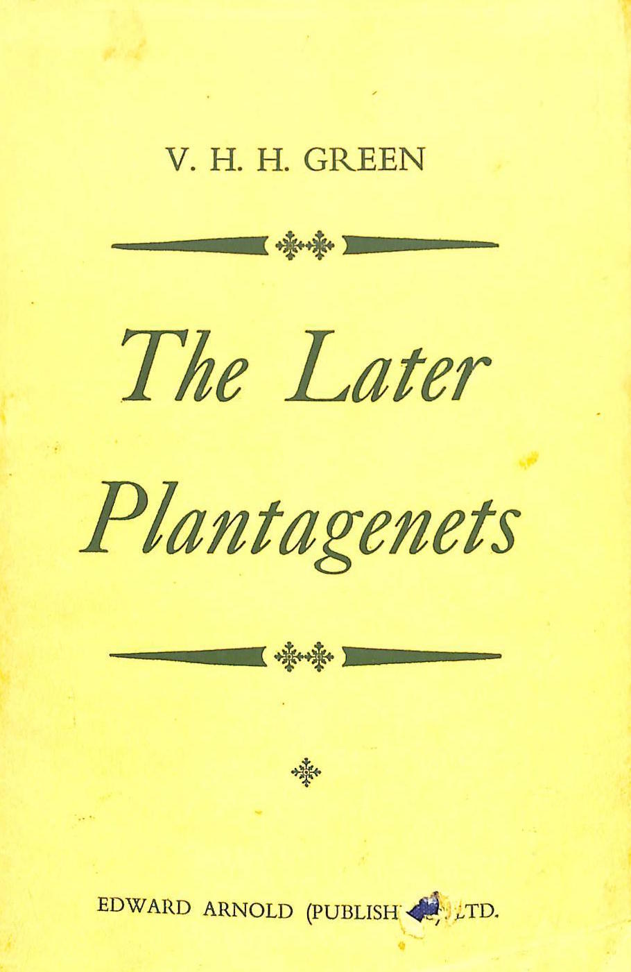 Later Plantagenets by Vivian Hubert Howard Green | Goodreads