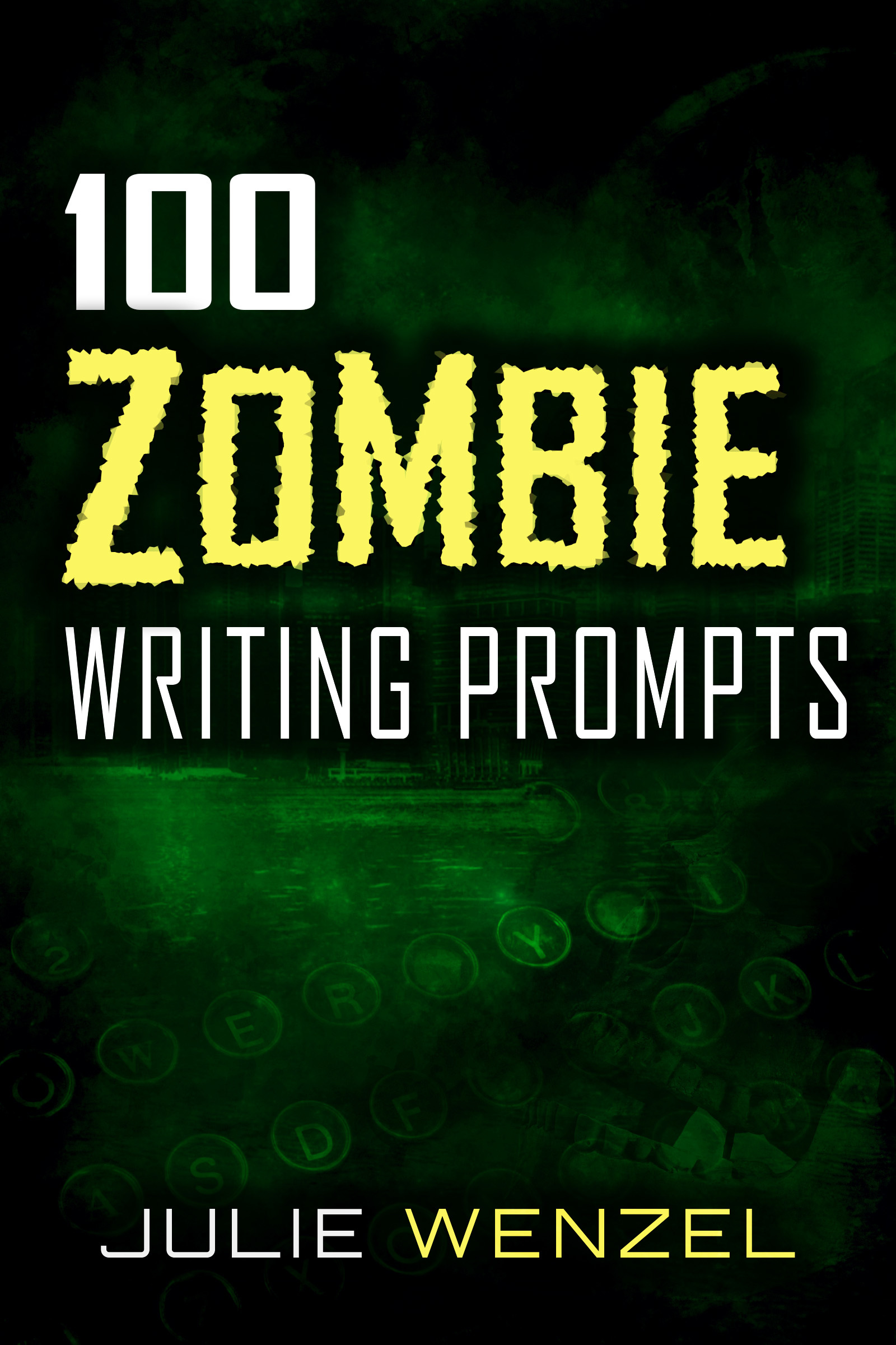 100 Zombie Writing Prompts by Julie Wenzel | Goodreads