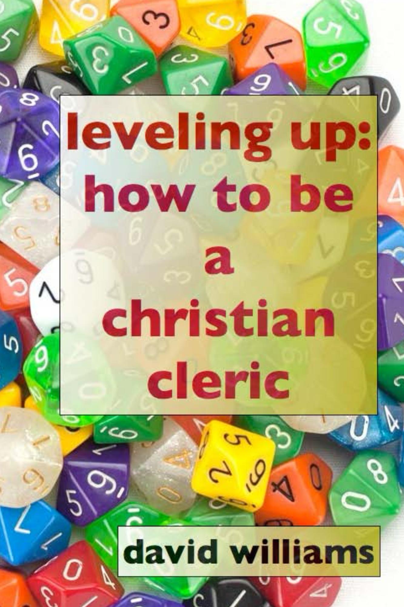 Leveling Up: How to Be a Christian Cleric by David Williams | Goodreads