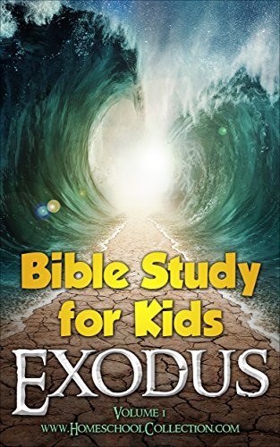 Bible Study for Kids - Exodus - Volume 1: Bible Study for Kids - Exodus ...
