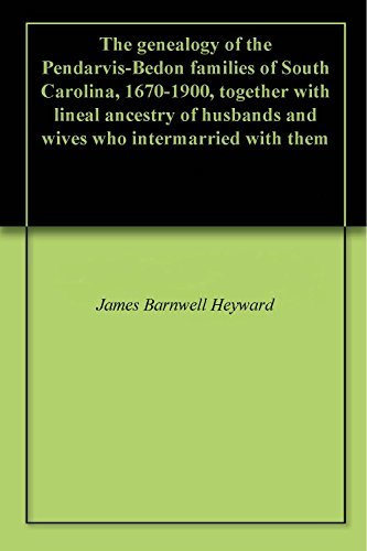 The genealogy of the Pendarvis-Bedon families of South Carolina, 1670 ...