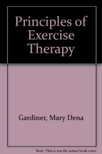 Principles of Exercise Therapy by Mary Dena Gardiner | Goodreads