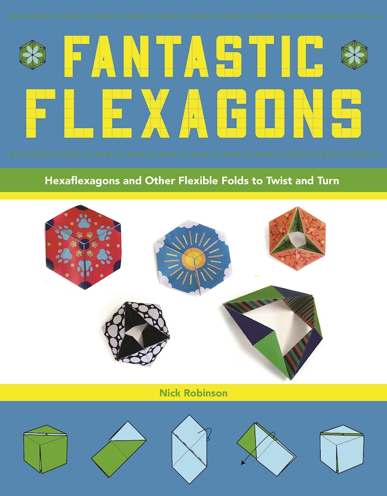 Fantastic Flexagons: Hexaflexagons and Other Flexible Folds to Twist ...