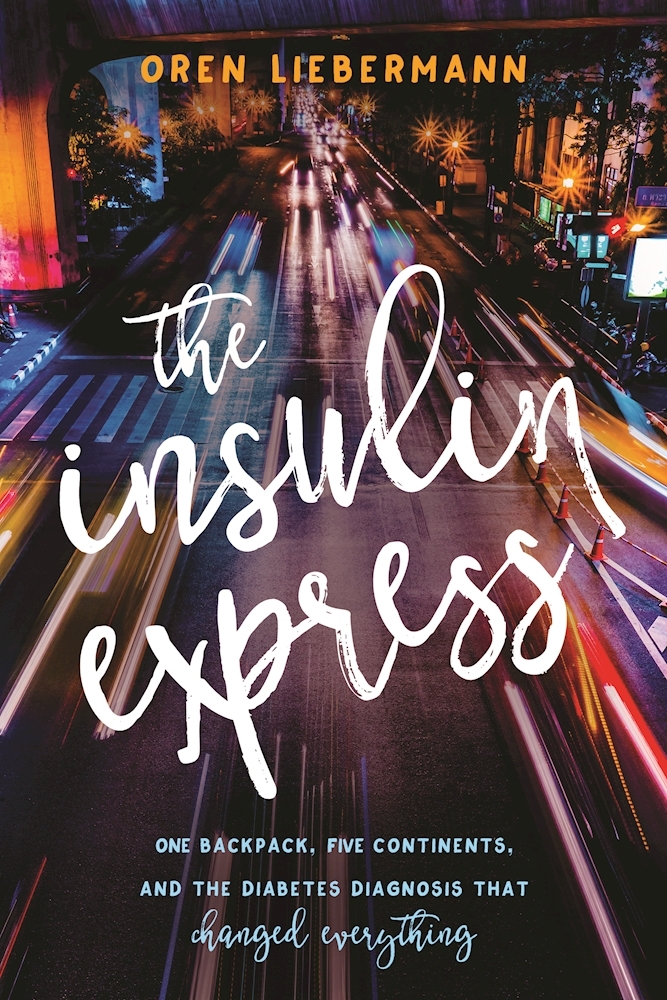 The Insulin Express: One Backpack, Five Continents, and the Diabetes ...