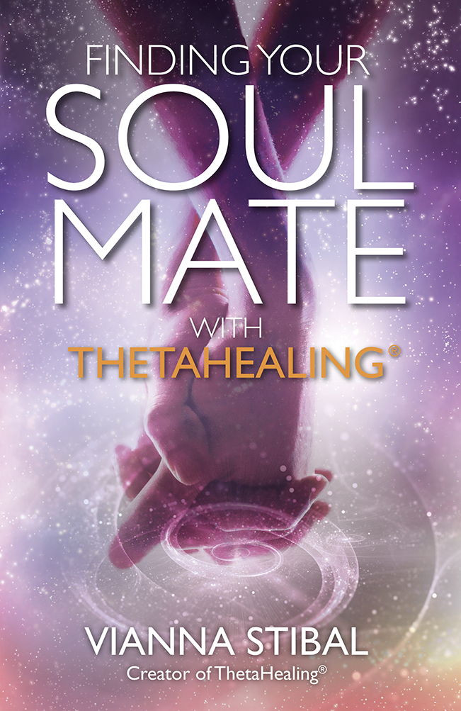 Finding Your Soul Mate with ThetaHealing® by Vianna Stibal | Goodreads