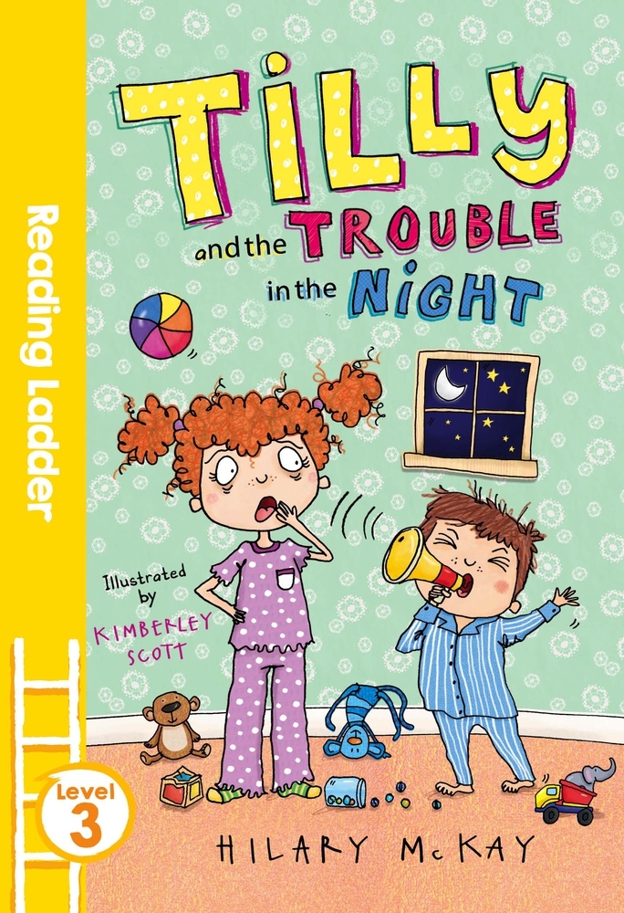 Tilly & the Trouble in the Night: Level 3 by Hilary McKay | Goodreads