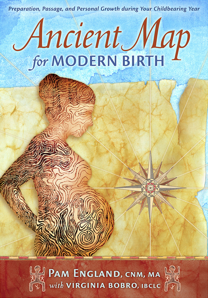 Ancient Map for Modern Birth: Preparation, Passage, and Personal Growth ...