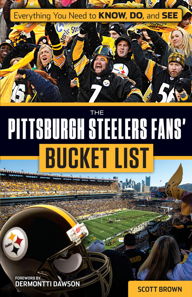 The Pittsburgh Steelers Fans' Bucket List by Scott Brown | Goodreads