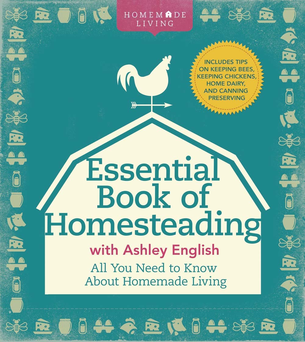 The Essential Book of Homesteading: The Ultimate Guide to Sustainable ...