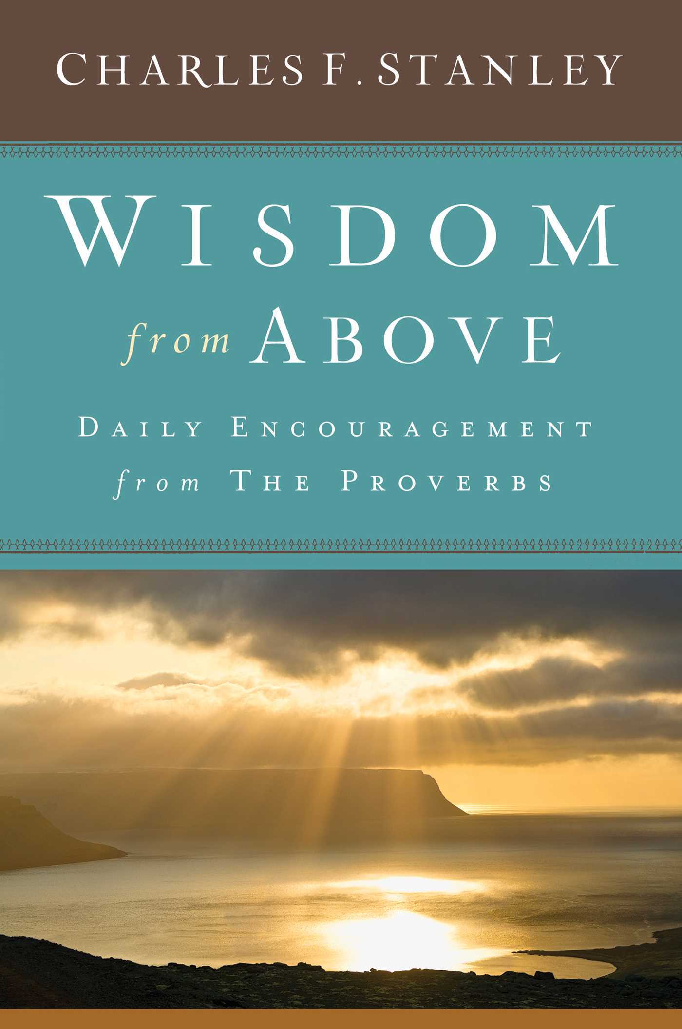 Wisdom from Above: Daily Encouragement from the Proverbs by Charles F ...