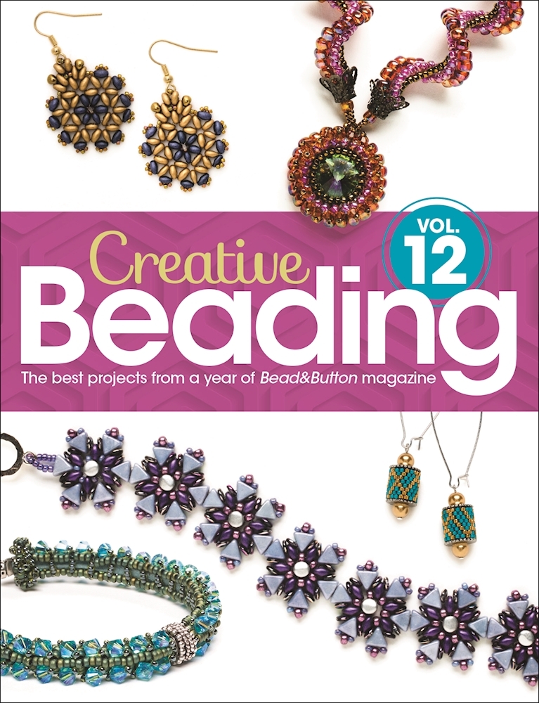 Creative Beading Vol. 12: The best projects from a year of Bead&Button ...