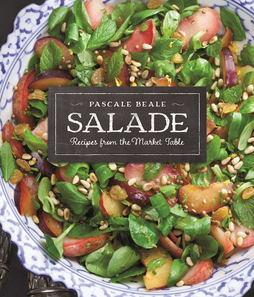 Salade: Recipes from the Market Table by Pascale Beale | Goodreads