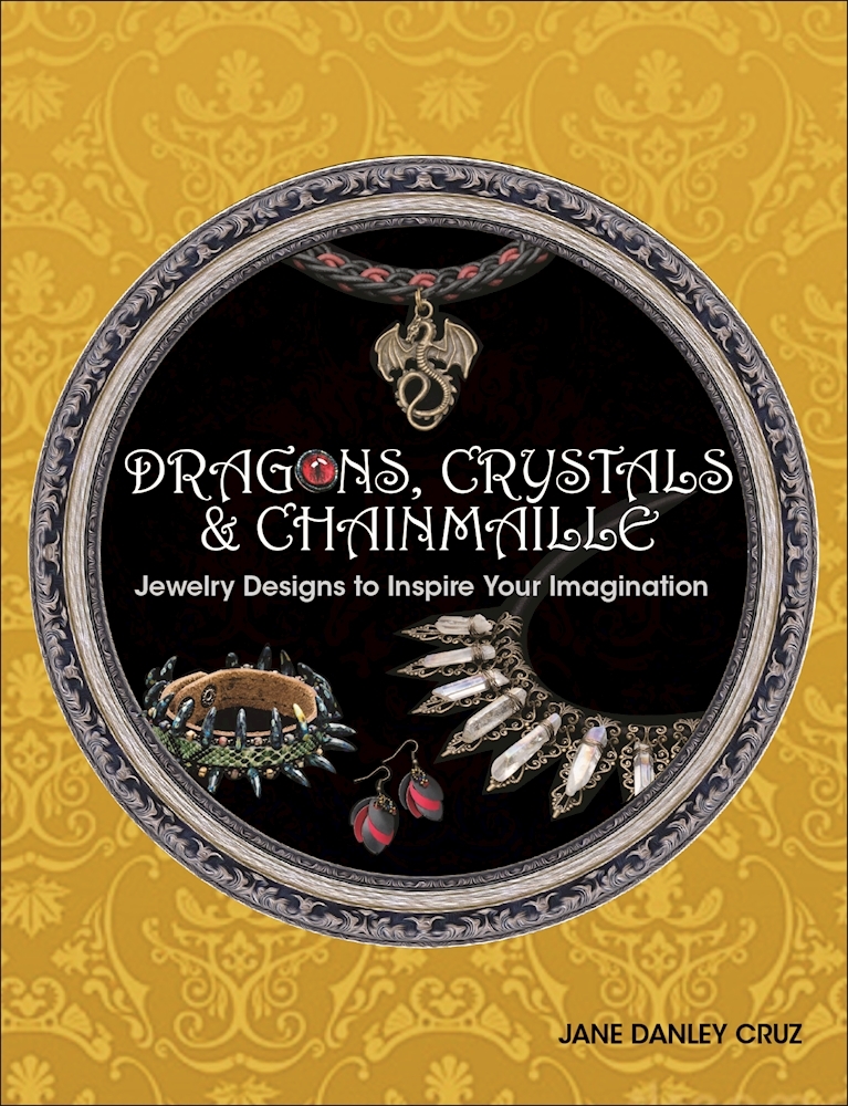 Dragons, Crystals & Chainmaille: Jewelry to Inspire Your Imagination by ...