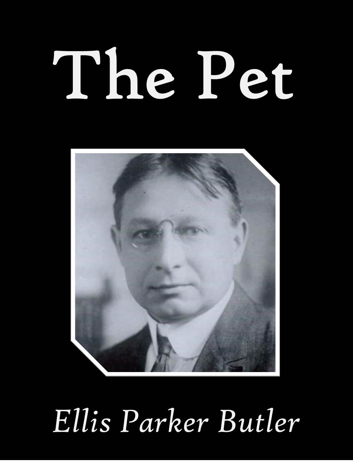 The Pet by Ellis Parker Butler | Goodreads