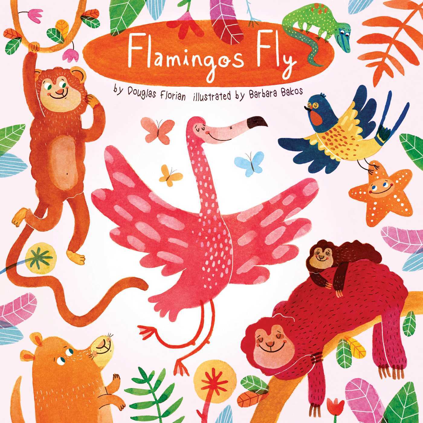 Flamingos Fly (Animals Play) by Douglas Florian | Goodreads