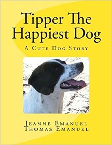 Tipper The Happiest Dog: A Cute Dog Story by Thomas Emanuel | Goodreads