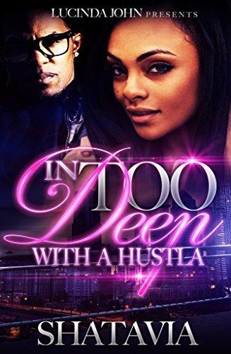 In Too Deep With A Hustla by Shatavia | Goodreads