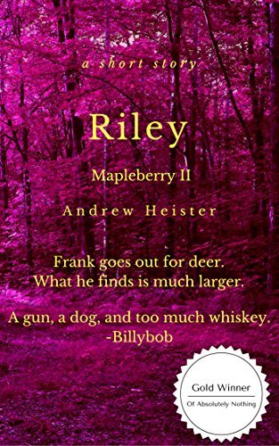 Riley: Mapleberry II - a short story by Andrew Heister | Goodreads