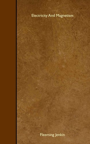 Electricity and Magnetism by Fleeming Jenkin | Goodreads