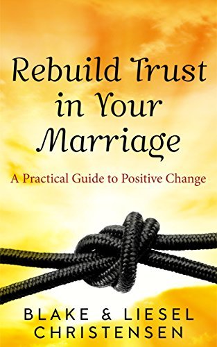 Rebuild Trust in Your Marriage: A Practical Guide to Positive Change by ...