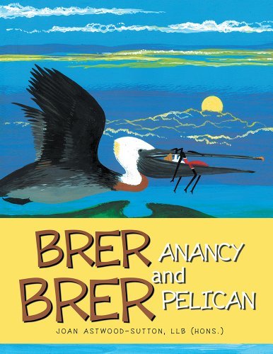 Brer Anancy and Brer Pelican by Joan Astwood-Sutton LLB (Hons.) | Goodreads