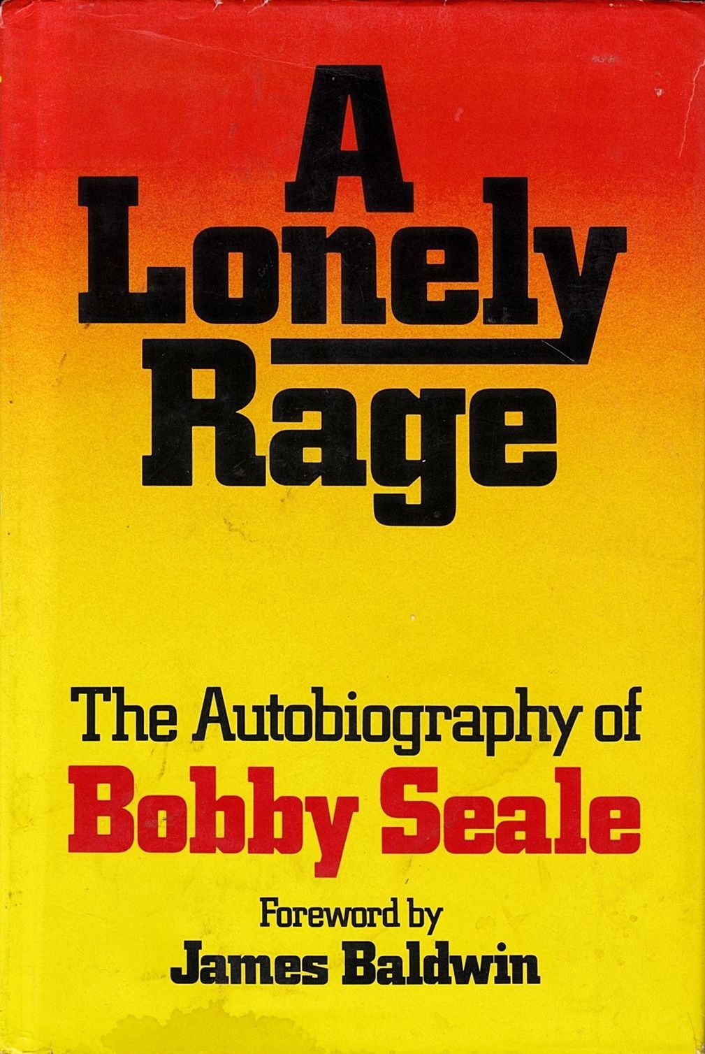 A Lonely Rage: The Autobiography of Bobby Seale by Bobby Seale | Goodreads